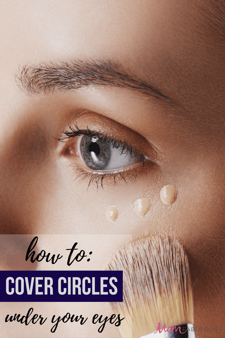 The Best Products And Tips On How To Cover Under Eye Circles Mom Fabulous The Best Products And Tips On How To Cover Under Eye Circles Mom Fabulous